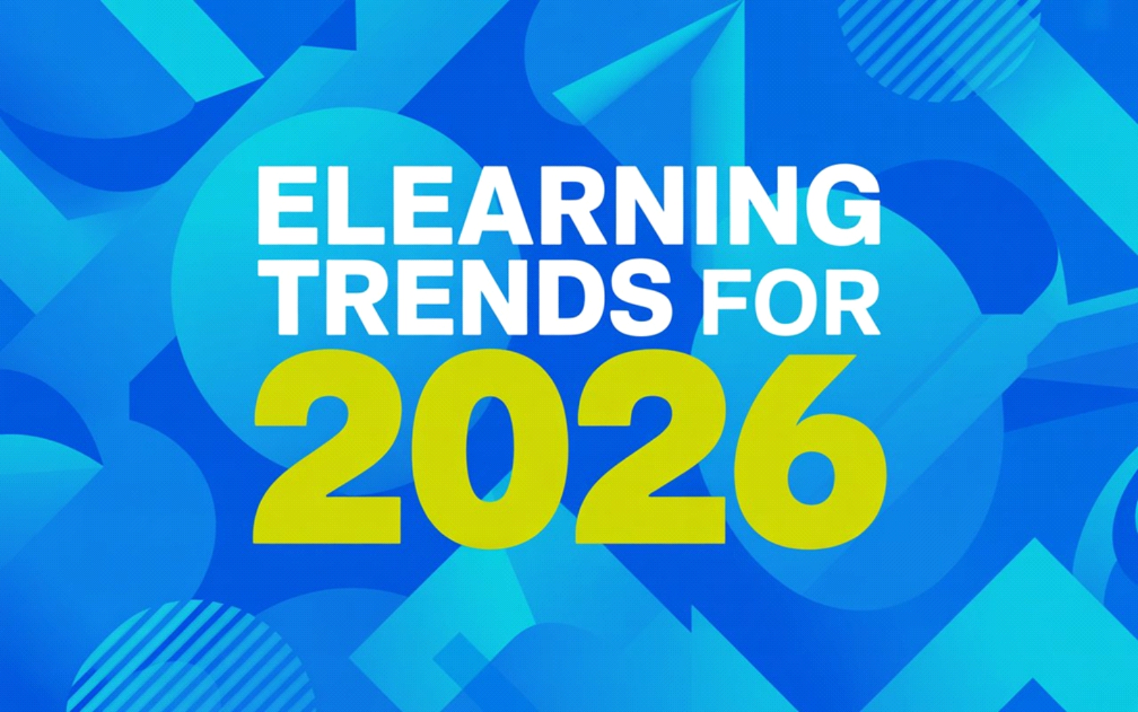 eLearning Trends for 2026: What L&D Leaders Must Prepare For